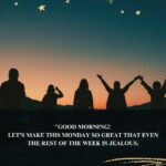 600 Good Morning Monday Quotes To Jumpstart Your Week - Textpalace