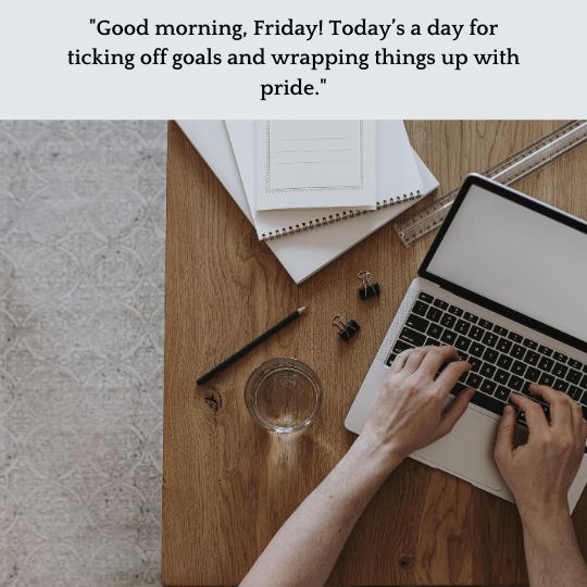 700 Good Morning Friday Quotes - Textpalace