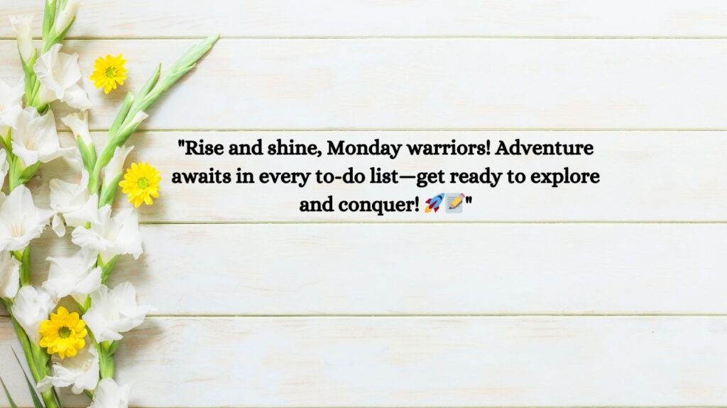 600 Good Morning Monday Quotes To Jumpstart Your Week - Textpalace